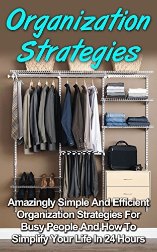 Organization Strategies: Amazingly Simple And Efficient Organization ...