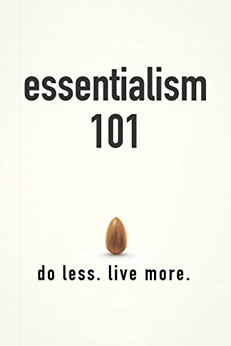 Essentialism 101: Do Less. Live More. by Joshua Cole | Goodreads