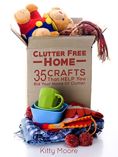 Clutter Free Home: 35 Crafts That Help Rid Your Home of Clutter! by ...