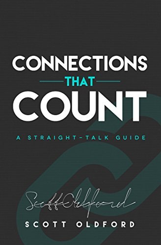 Connections that Count: A straight talk guide by Scott Oldford | Goodreads