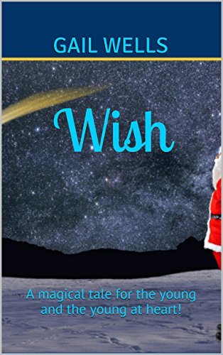 Wish: A magical tale for the young and the young at heart! by Gail ...