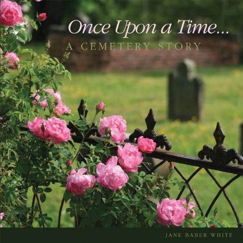 Once Upon a Time... A Cemetery Story by Jane Baber White | Goodreads