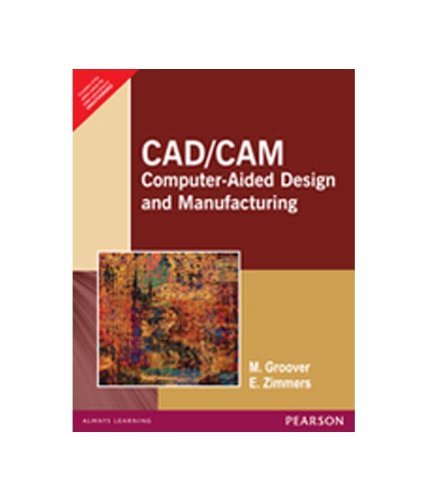 Cad/Cam : Computer-Aided Design And Manufacturing by Groover Zimmers ...