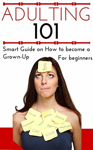 Adulting: How to Become an Adult for Beginners - Adulting 101 ...
