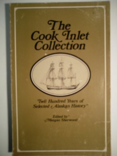 The Cook Inlet collection: Two hundred years of selected Alaskan ...