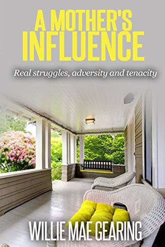 A Mother's Influence: Real struggles, adversity and tenacity by Willie ...