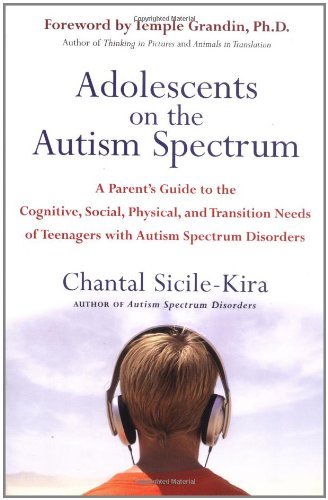 Adolescents on the Autism Spectrum: A Parent's Guide to the Cognitive ...