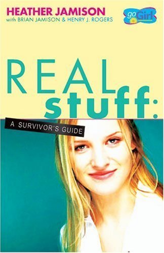 Real Stuff: A Survivor's Guide (goGirl) by Heather Jamison | Goodreads
