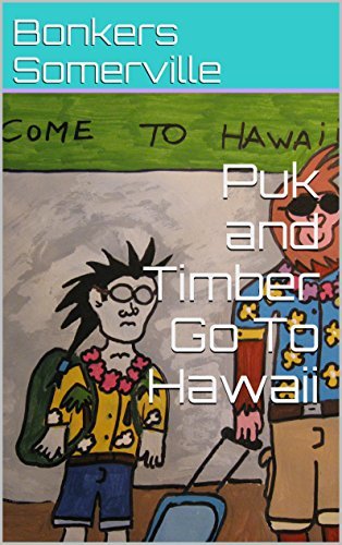 Puk and Timber Go To Hawaii by Bonkers Somerville | Goodreads