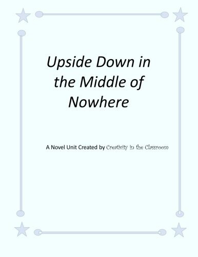 Upside Down in the Middle of Nowhere: Novel Unit by Creativity in the ...