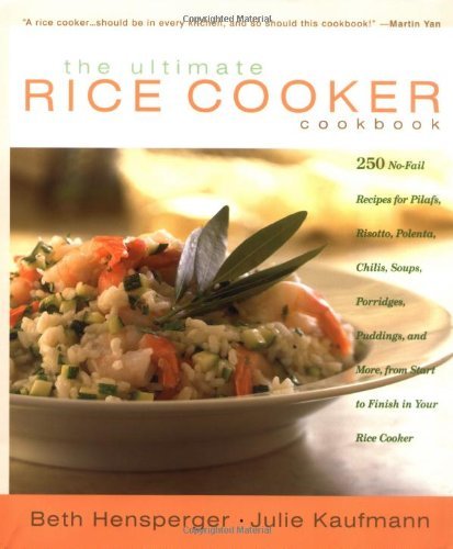 The Ultimate Rice Cooker Cookbook: 250 No-Fail Recipes for Pilafs ...