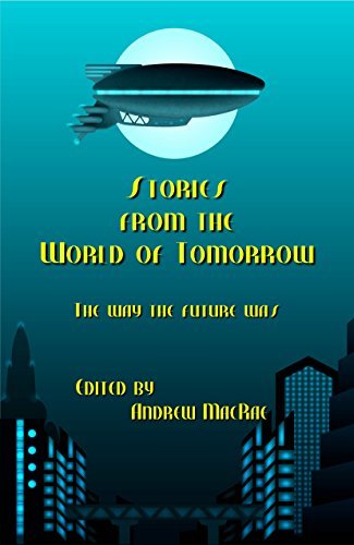 Stories from the World of Tomorrow: The Way the Future Was! by Andrew ...