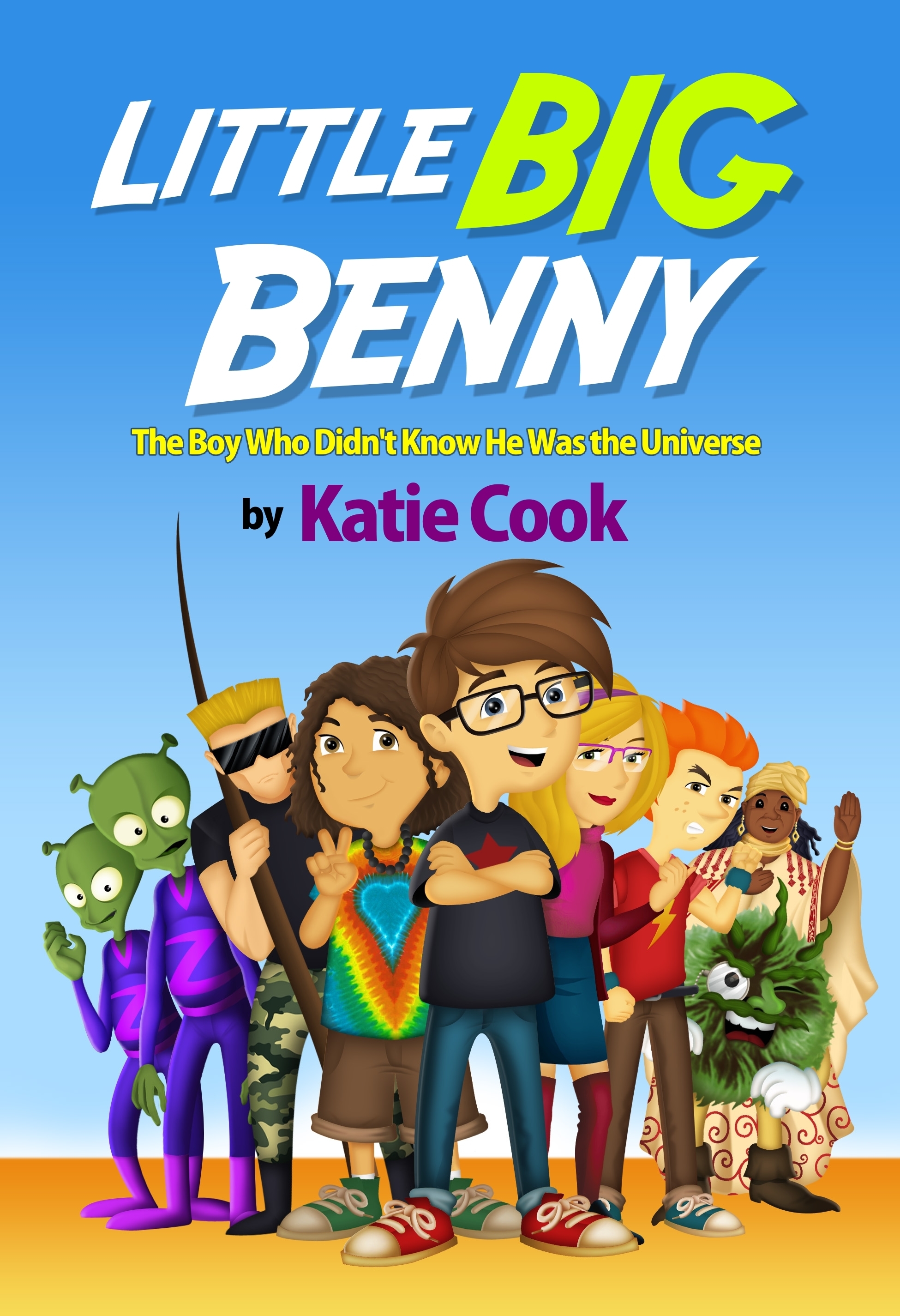 Little Big Benny: The Boy Who Didn't Know He Was the Universe by Katie ...