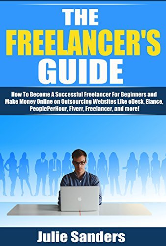 The Freelancer’s Guide: How To Become A Successful Freelancer For ...
