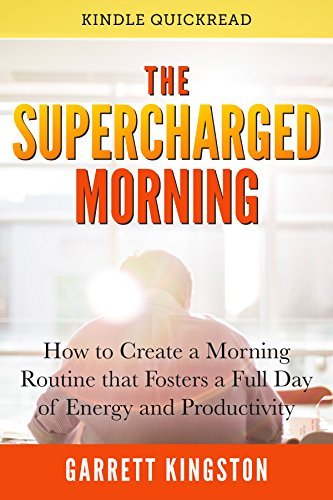 The Supercharged Morning: How to Create a Morning Routine that Fosters ...