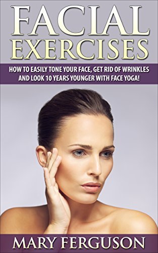Facial Exercises: How To Easily Tone Your Face, Get Rid Of Wrinkles And ...