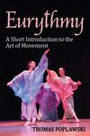 Eurythmy: a short introduction to the art of movement by Thomas ...