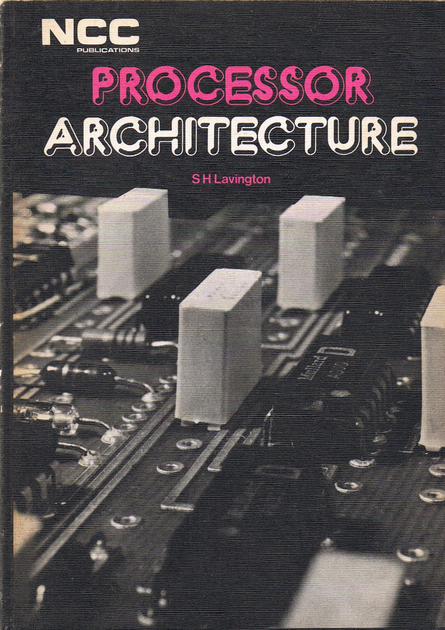 Processor architecture by S.H. Lavington | Goodreads