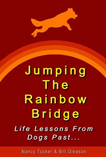 Jumping The Rainbow Bridge: Life Lessons From Dogs Past... by Bill ...