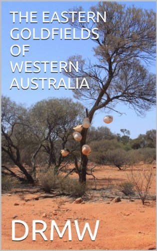 THE EASTERN GOLDFIELDS OF WESTERN AUSTRALIA by D.R.M.W. | Goodreads