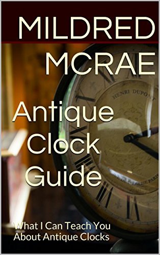 Antique Clock Guide: What I Can Teach You About Antique Clocks by ...