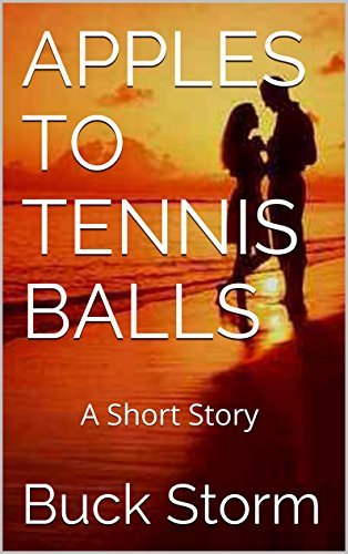 Apples to Tennis Balls: A Short Story by Buck Storm | Goodreads