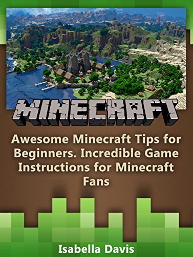 Minecraft: Awesome Minecraft Tips for Beginners, Incredible Game ...