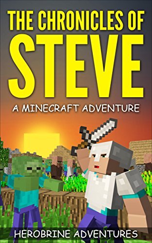 The Chronicles of Steve: A Minecraft Adventure by Herobrine Books ...