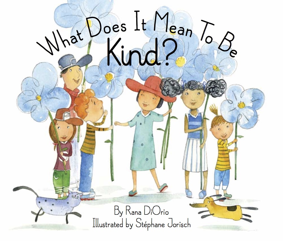 What Does It Mean To Be Kind? by Rana DiOrio | Goodreads
