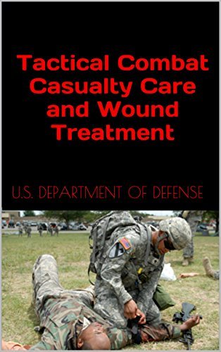 Tactical Combat Casualty Care and Wound Treatment by U.S. Department of ...