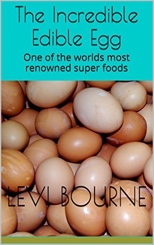 The Incredible Edible Egg: One of the worlds most renowned super foods ...