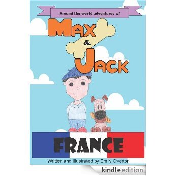 Around the World Adventures of Max & Jack, France by Emily Overton ...