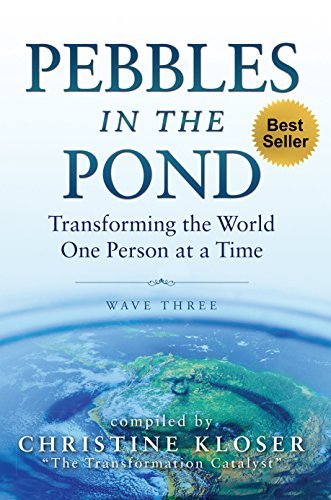 Pebbles in the Pond (Wave Three): Transforming the World One Person at ...