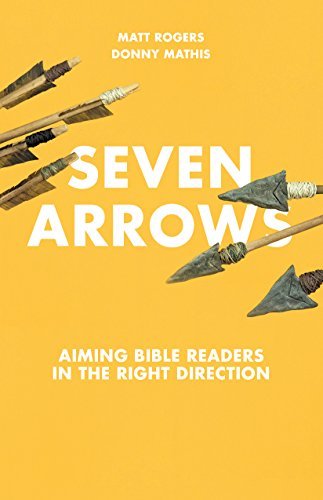 Seven Arrows: Aiming Bible Readers in the Right Direction by Matt ...