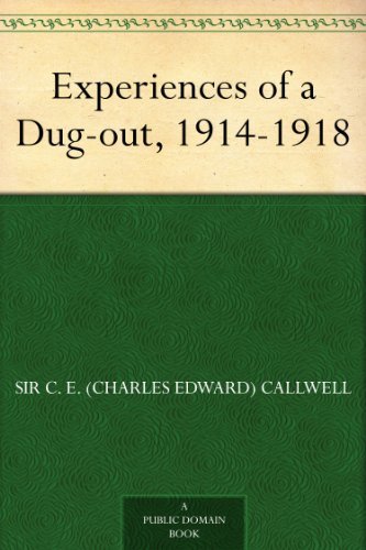 Experiences of a Dug-out, 1914-1918 by Charles Edward Callwell | Goodreads