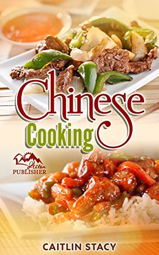 Chinese Cooking: Enjoy The Best Collection Of Chinese Dishes Under One ...