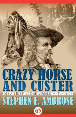 Crazy Horse and Custer: The Parallel Lives of Two American Warriors by ...