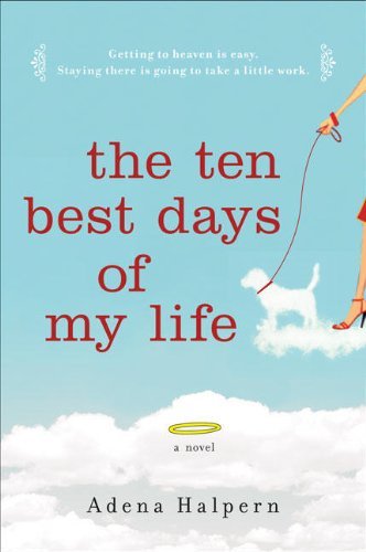 The Ten Best Days of My Life by Adena Halpern | Goodreads