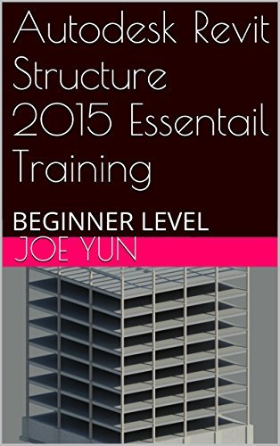 Autodesk Revit Structure 2015 Essential Training By Joe Yun Goodreads