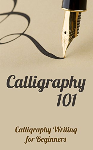 Calligraphy 101: Calligraphy Writing for Beginners by Carol Wyatt ...