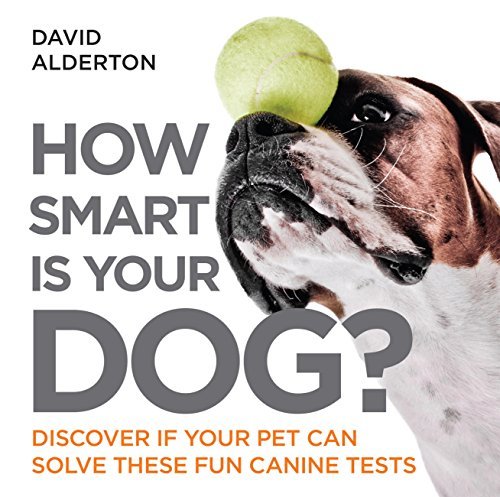 How Smart Is Your Dog?: Discover If Your Pet Can Solve These Fun Canine ...