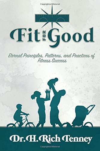 Fit for Good: Eternal Principles, Patterns and Practices of Fitness ...