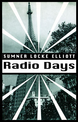 Radio Days by Sumner Locke Elliott | Goodreads