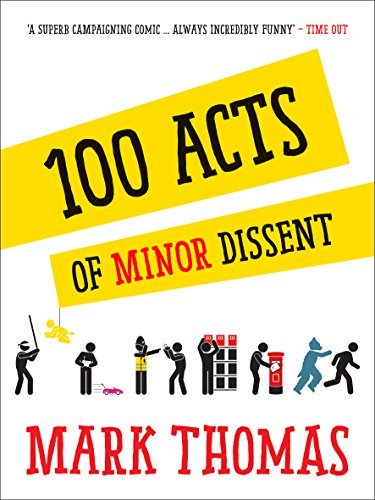 100 Acts of Minor Dissent by Mark Thomas | Goodreads