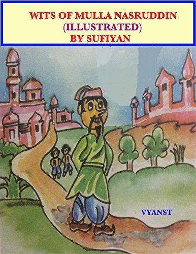 Wits of Mulla Nasruddin (Illustrated): Stories based on Indian Folklore ...