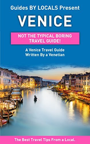 Venice: By Locals - A Venice Travel Guide Written By A Venetian: The ...
