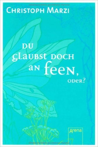 Du glaubst doch an Feen, oder? by Christoph Marzi | Goodreads