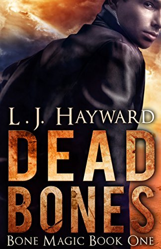 Dead Bones (Bone Magic, #1) by L.J. Hayward | Goodreads
