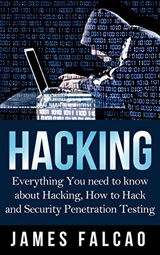 Hacking: Everything You need to know about Hacking, How to Hack and ...