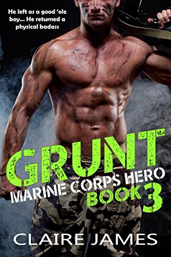 Grunt Marine Corps Hero: Book 3 by Claire James | Goodreads